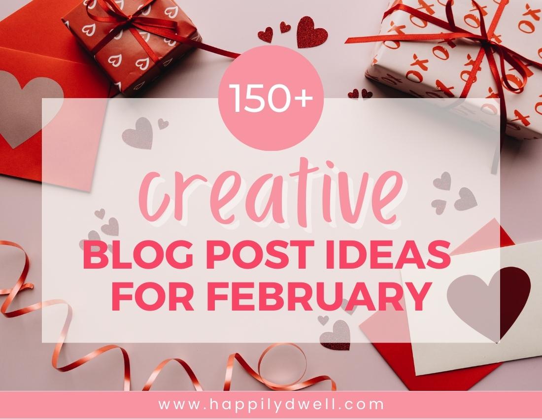 150+ Best Blog Post Ideas for March - Happily Dwell