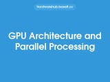 Gpu Architecture And Parallel Processing Computer Hardware Hub