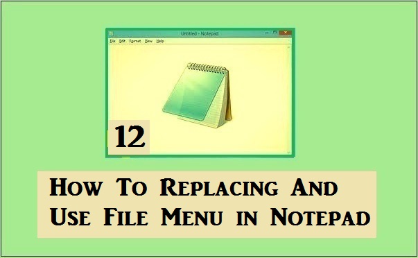 How To Replacing And Use File Menu in Notepad