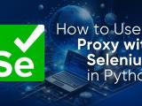 How To Set Up A Proxy With Selenium In Python Hasdata