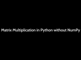 Matrix Multiplication In Python Without Numpy Hashdork