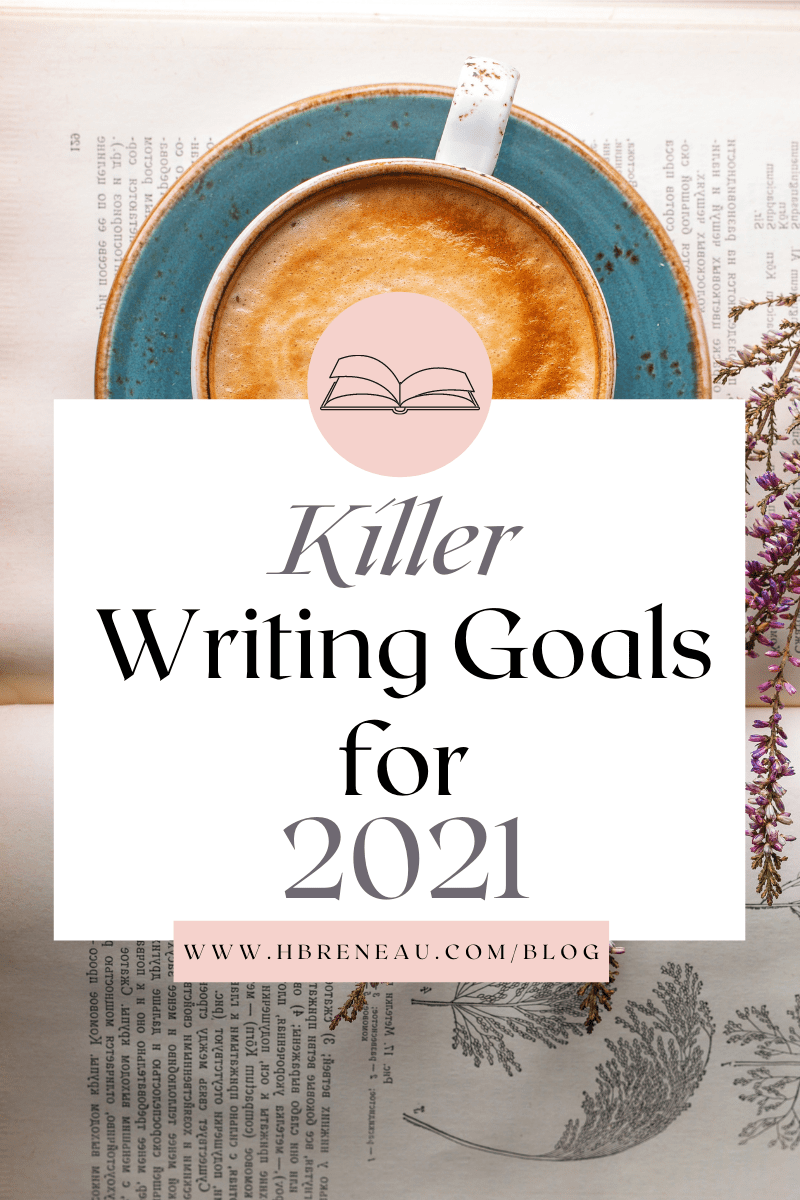 Killer Writing Goals for 2021 - H.B. Reneau