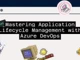 Mastering Application Lifecycle Management With Azure Devops Hemaks