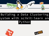Building A Data Clustering System With Scikit Learn And Python Hemaks