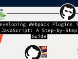 Developing Webpack Plugins In Javascript A Step By Step Guide Hemaks