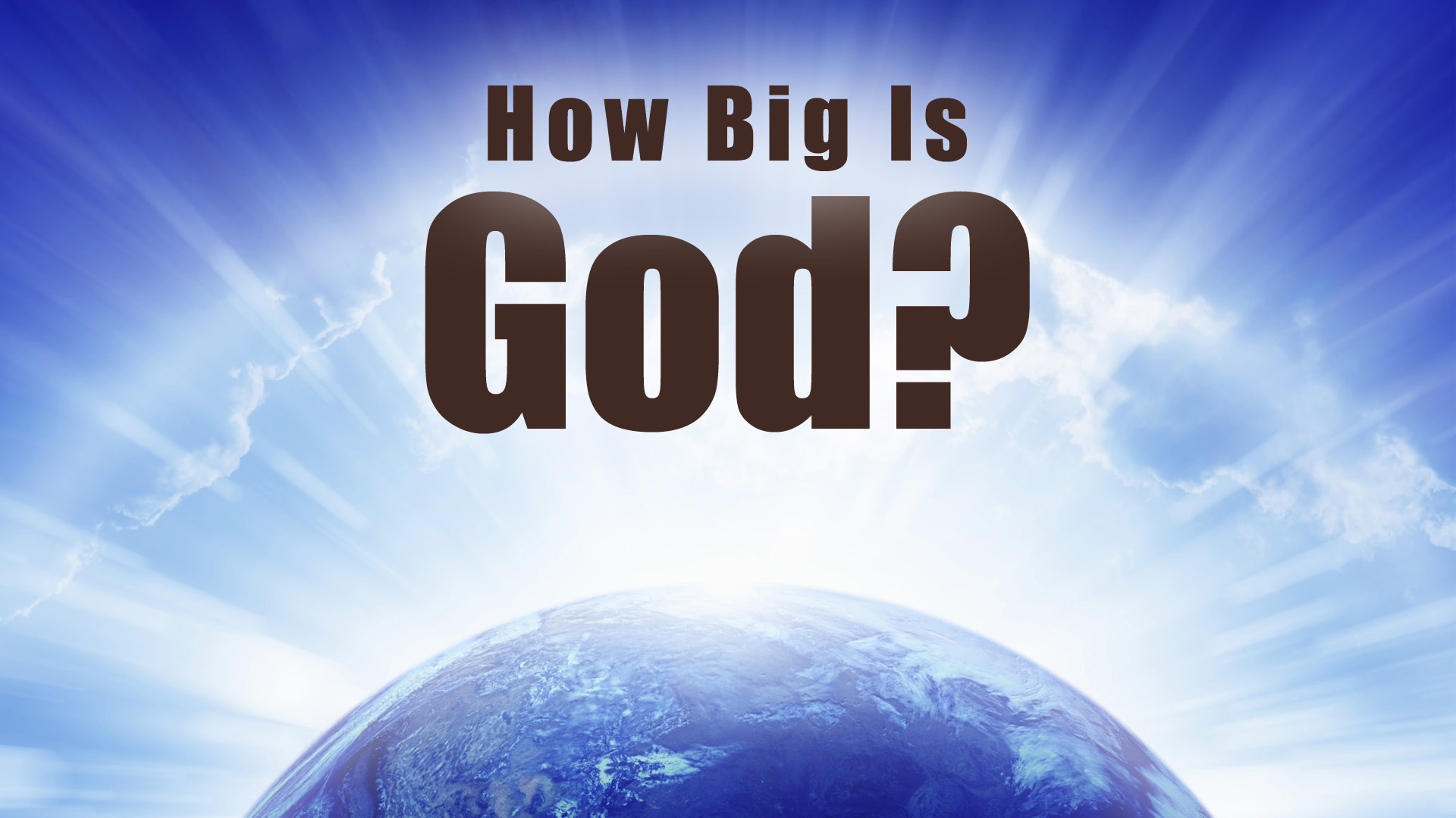 How Big Is God? – Heartcry Chapel