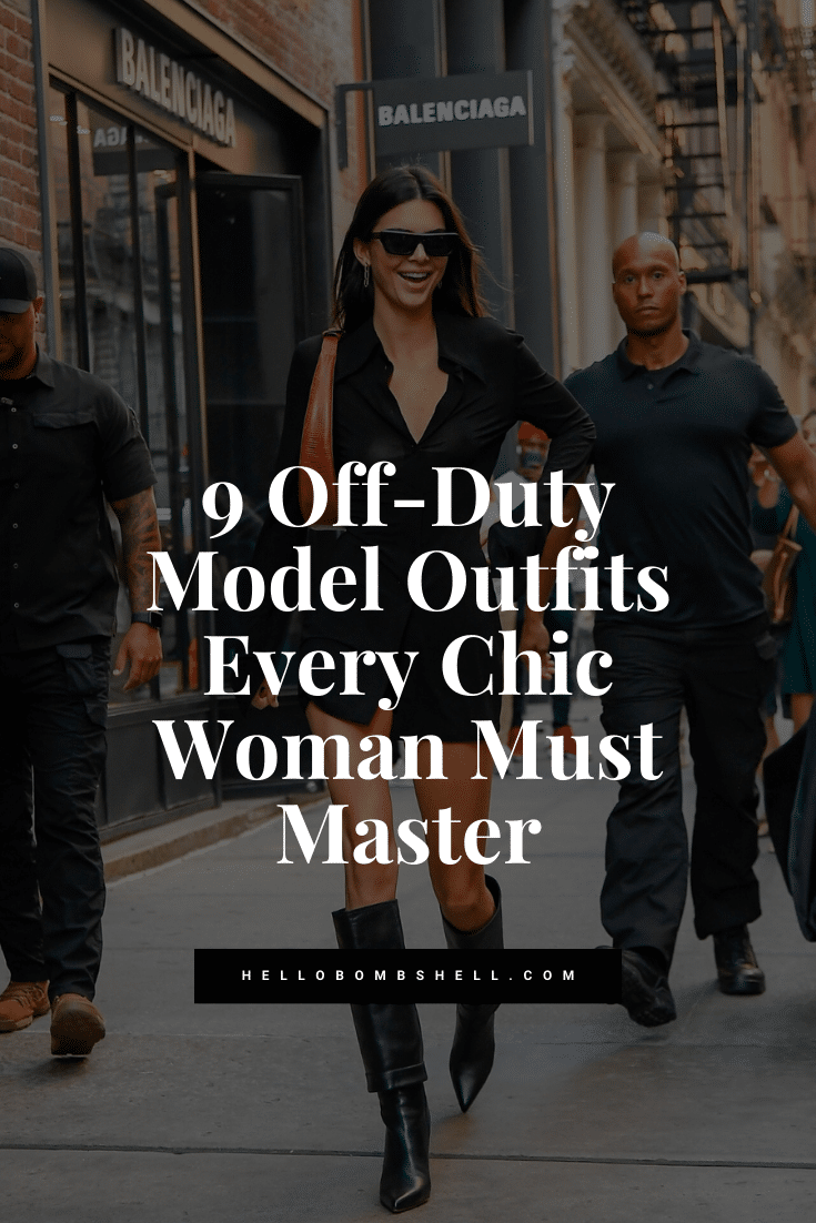 9 Off Duty Model Outfits Every Chic Woman Must Master - Hello Bombshell!