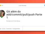 Git Além Do Add Commit Pull Push Parte 1