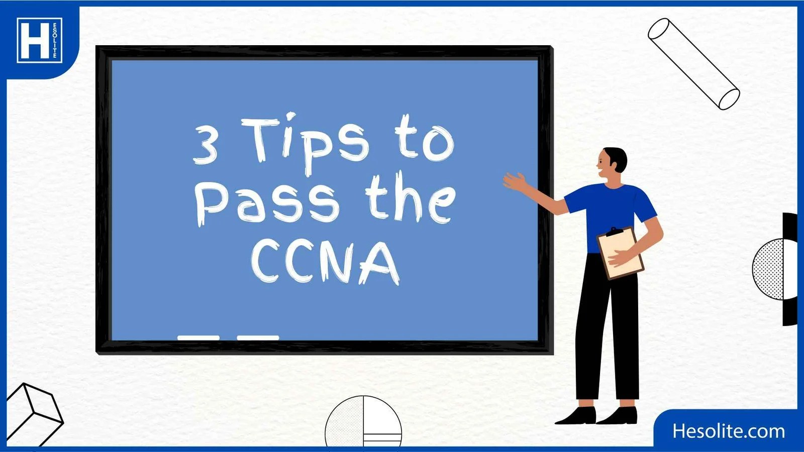 3 Tips To Pass The CCNA | Cisco CCNA 200-301 | Hesolite