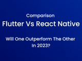 Flutter Vs React Native A 2023 Performance Comparison