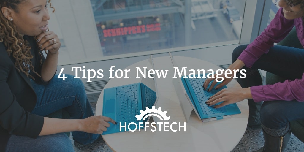 Top 4 New Manager Tips - HoffsTech