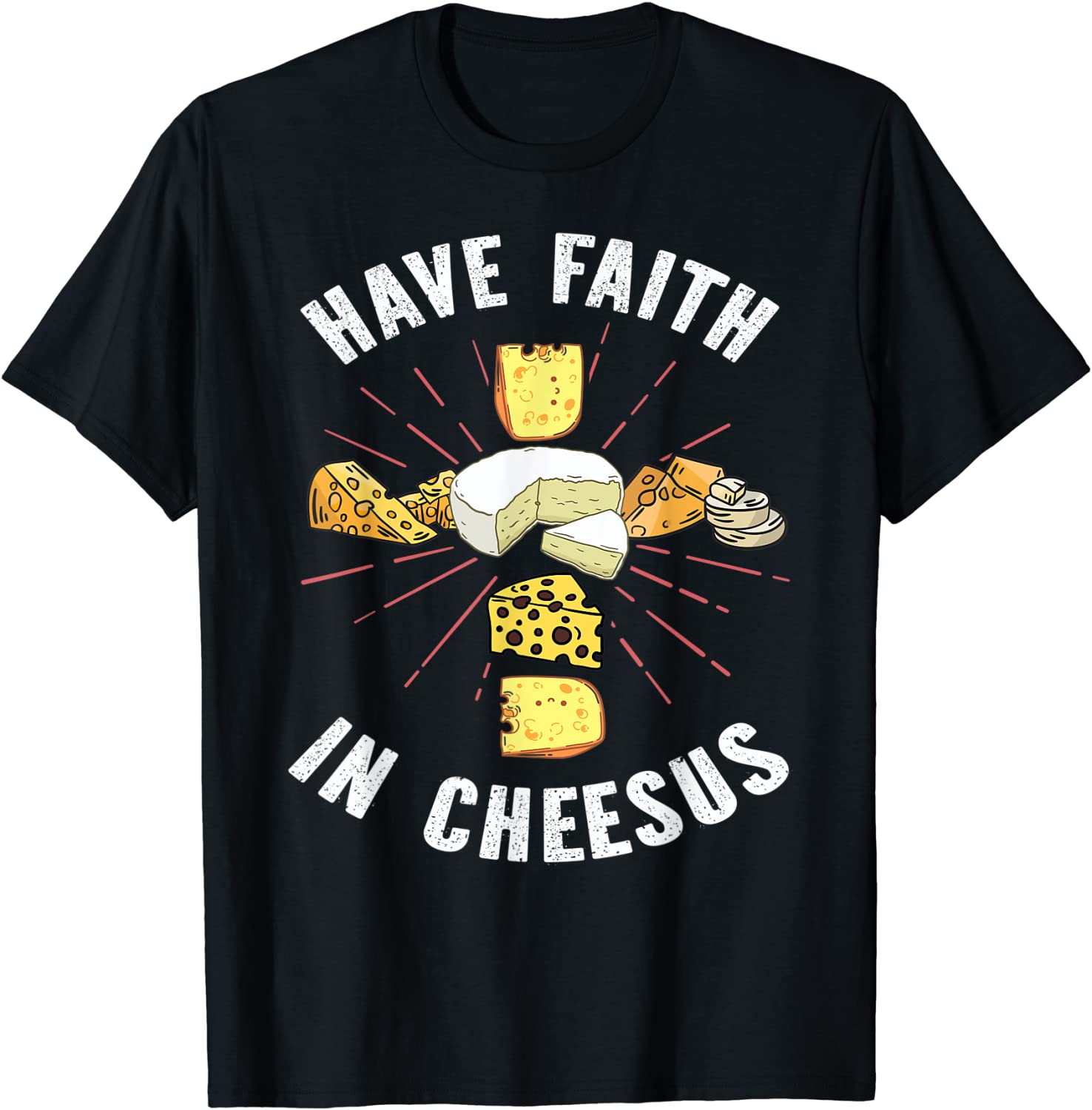 Have Faith In Cheesus Jesus Christian Cheese Lover T-Shirt - HollyTees
