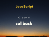 Javascript O Que é Callback Callback Function Hora De Codar