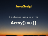 Qual A Diferença Entre Declarar Matriz Com Array Ou Em Javascript