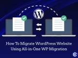 How To Migrate Wordpress Website Using All In One Wp Migration