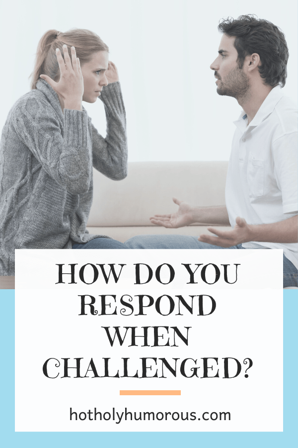 How Do You Respond When Challenged? - Hot, Holy & Humorous