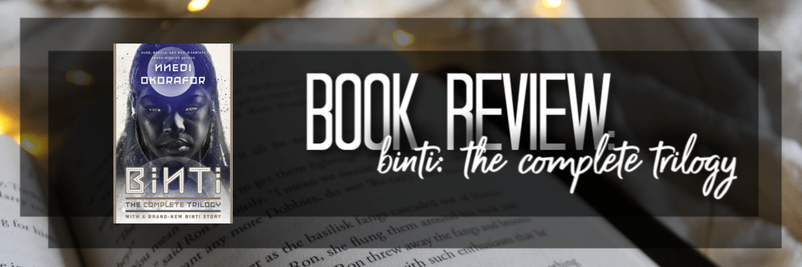 Binti: The Complete Trilogy — Nnedi Okorafor (no spoilers!) - howling ...