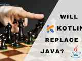 Will Kotlin Replace Java With Pros And Cons How To Create Apps