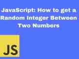 Javascript How To Get A Random Integer Between Two Numbers How To