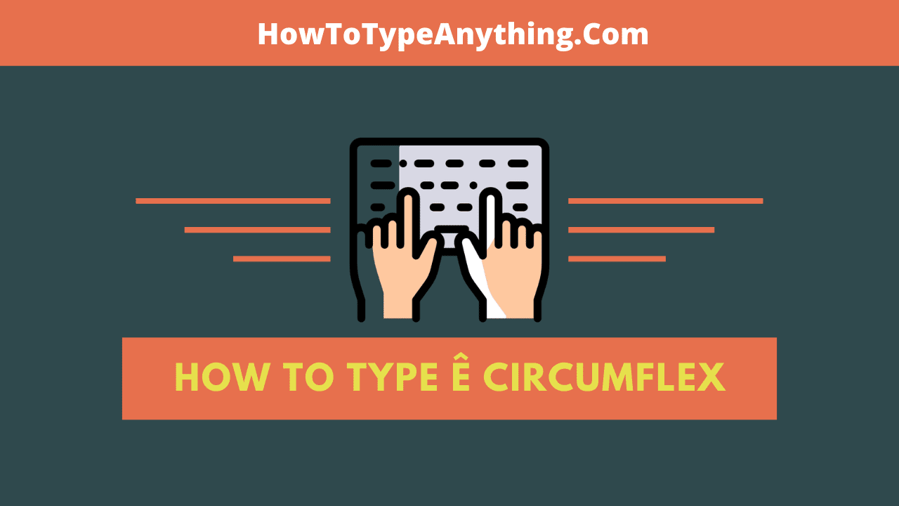 7 Easy Ways to Type E with Hat/Circumflex on Keyboard (ê, Ê) - How to ...
