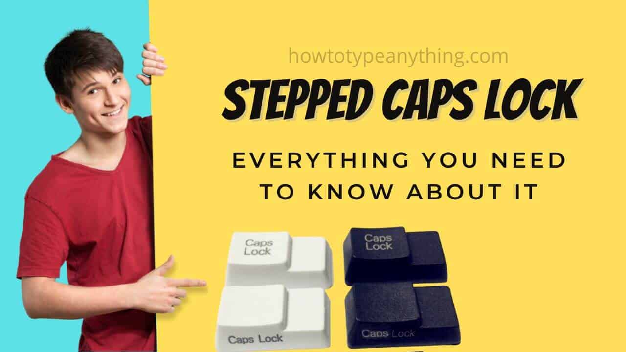 What Is A Stepped Caps Lock Everything You Need To Know How To Type what-is-a-stepped-caps-lock-everything-you-need-to-know-how-to-type