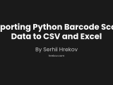 Exporting Python Barcode Scan Data To Csv And Excel Backend Apis Web