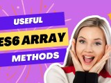 Useful Es6 Array Methods Demo Coding
