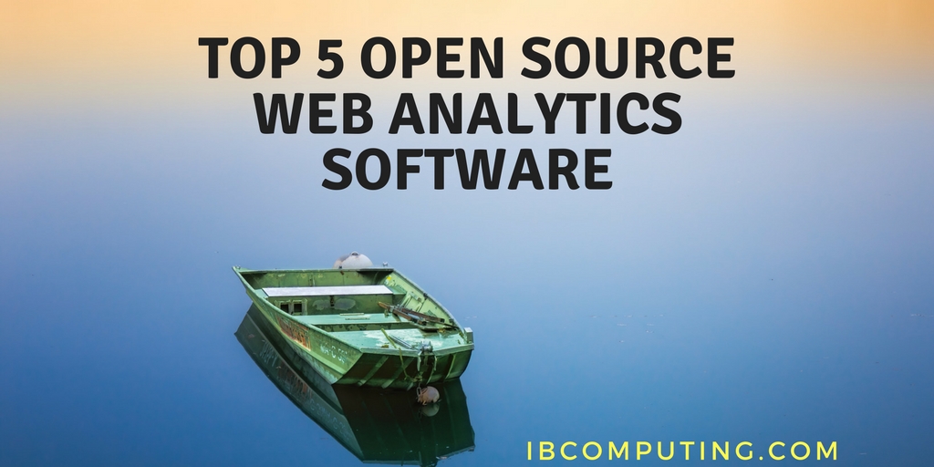 Top 5 Open Source Web Analytics Software - IB Computing