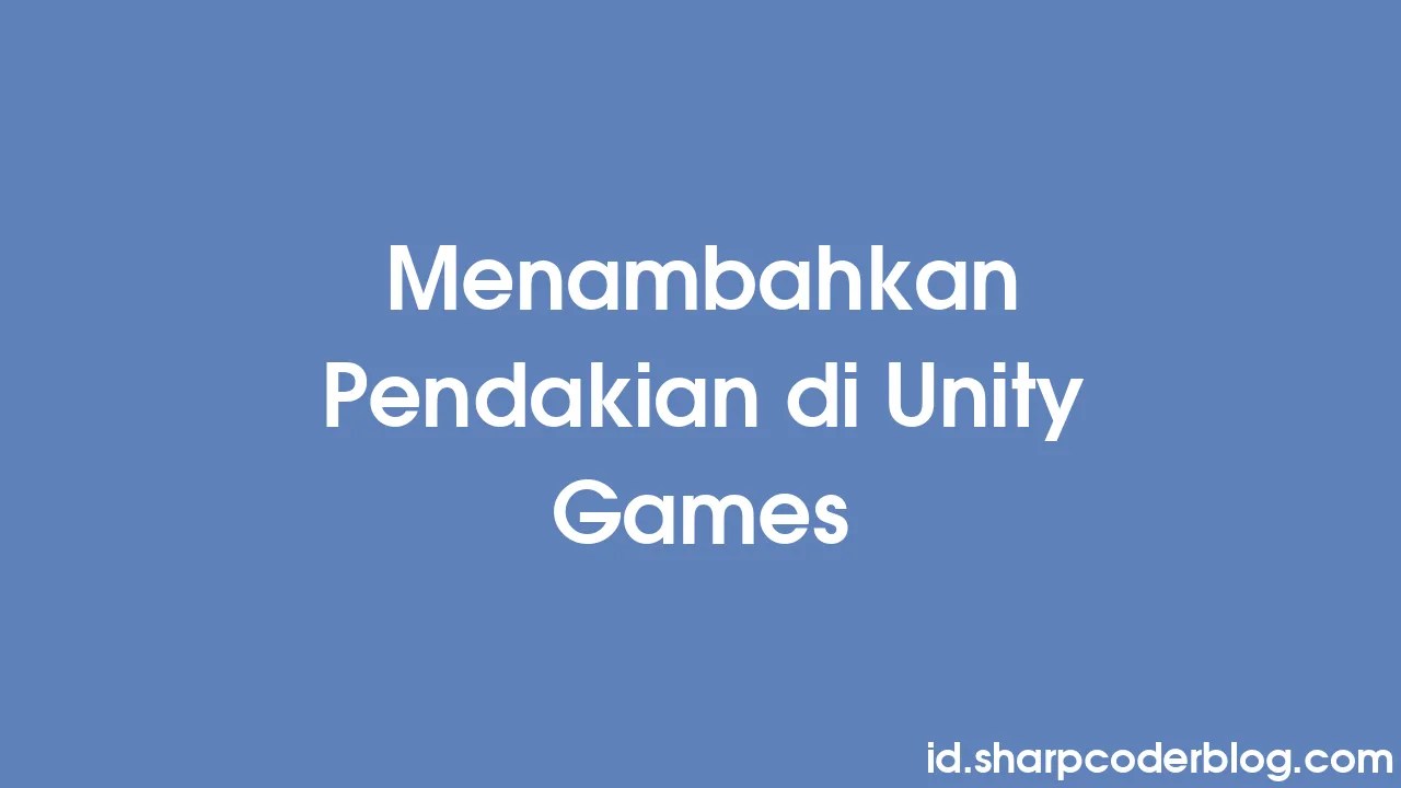 Menambahkan Pendakian Di Unity Games Sharp Coder Blog