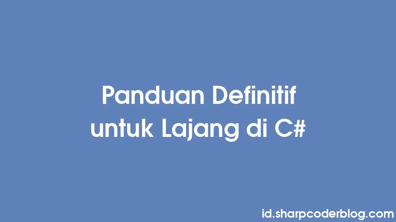 Panduan Definitif Untuk Lajang Di C Sharp Coder Blog
