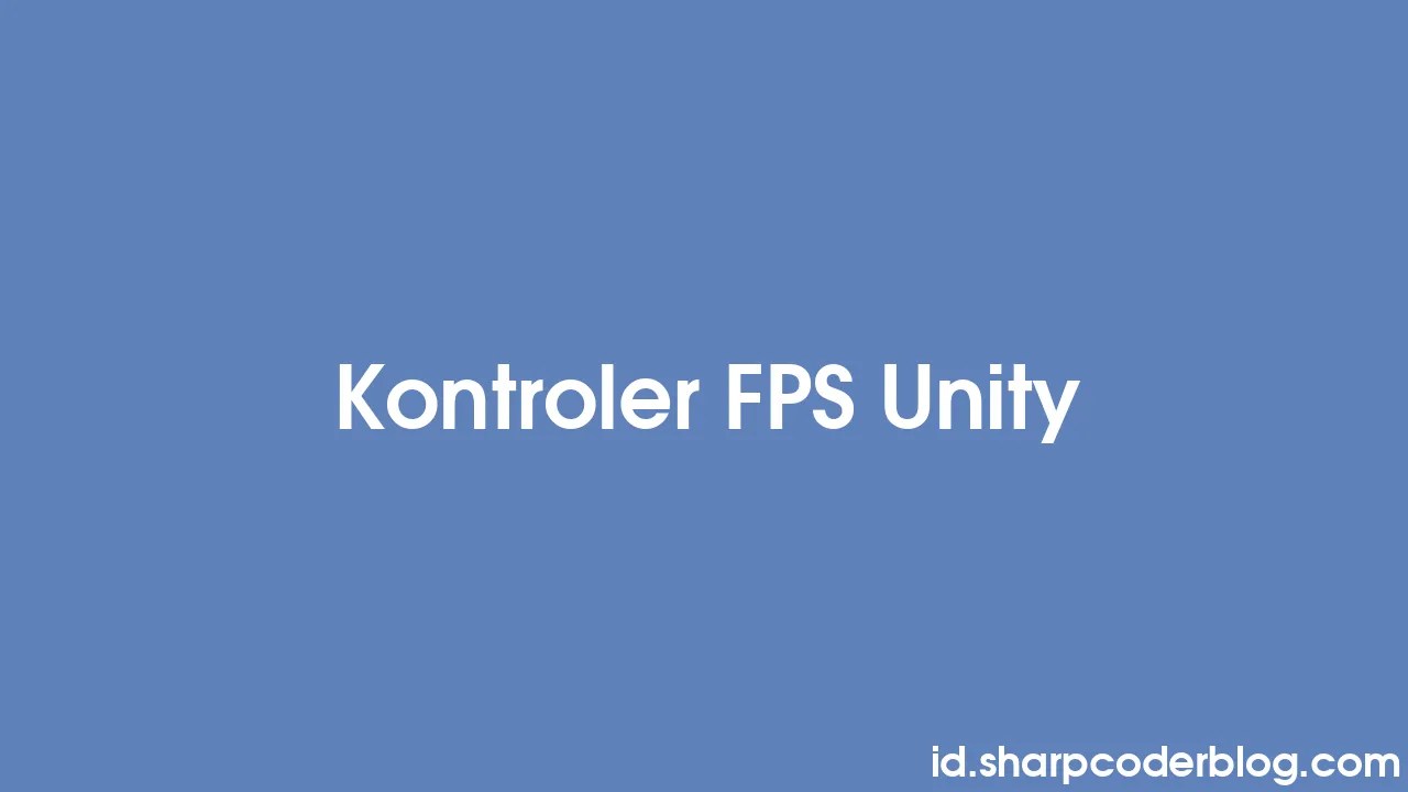 Kontroler Fps Unity Sharp Coder Blog