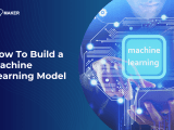 How To Build A Machine Learning Model