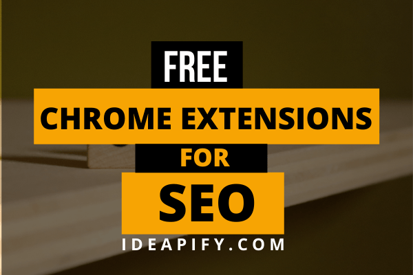 Best 14 Free Chrome Extensions For SEO - Ideapify