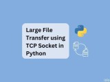 Large File Transfer Using Tcp Socket In Python Idiot Developer