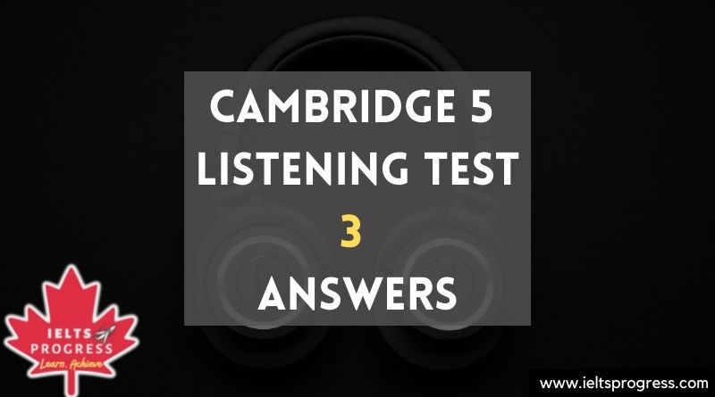 Cambridge 5 Listening Test 3 Answers IELTS PROGRESS cambridge-5-listening-test-3-answers-ielts-progress