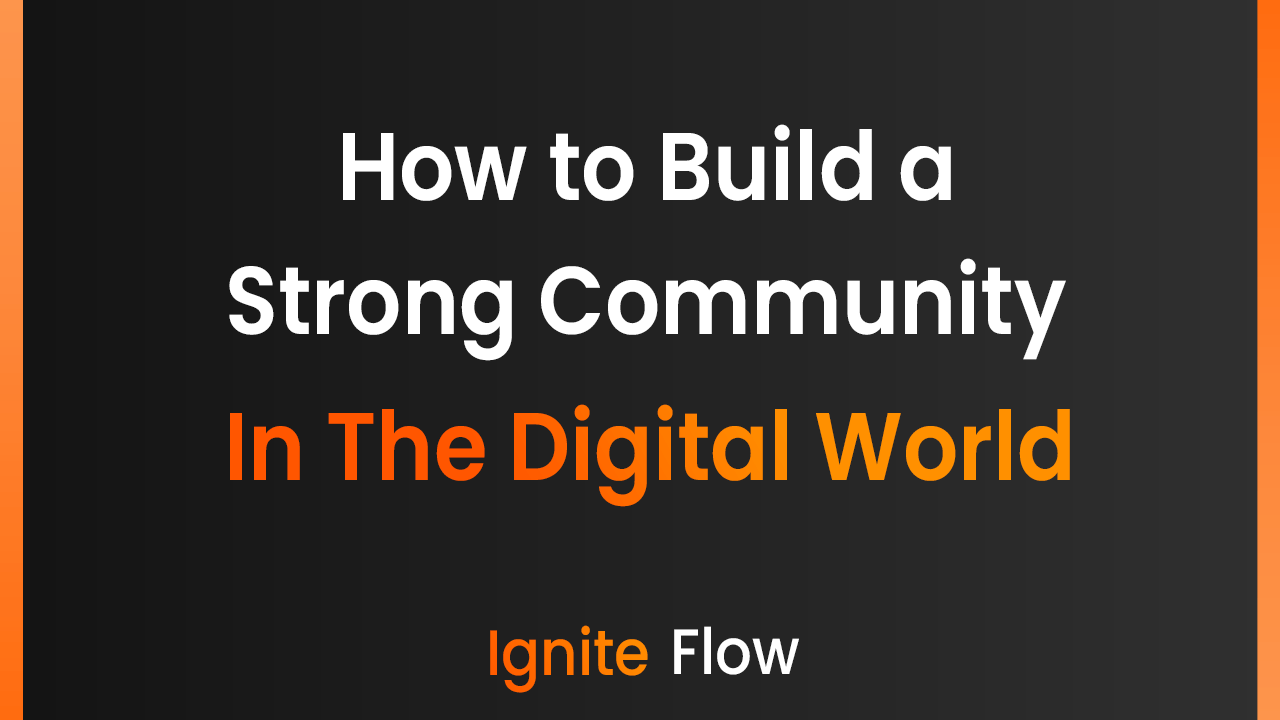 How to Build a Strong Community in the Digital Age