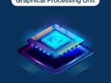 Graphical Processing Unit Types Applications Botpenguin