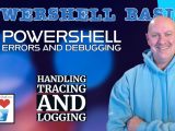 Powershell Errors And Debugging Handling Tracing And Logging