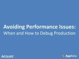 Avoiding Performance Problems When And How To Debug Production Ppt