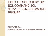 Execute Sql Query Or Sql Command Sql Server Using Command Prompt Ppsx