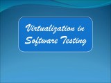Virtualization In Software Testing Ppt