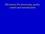 Ppt Microarray Pre Processing Quality Control And Normalization