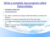 Ppt Write A Complete Java Program Called Patternmaker Powerpoint