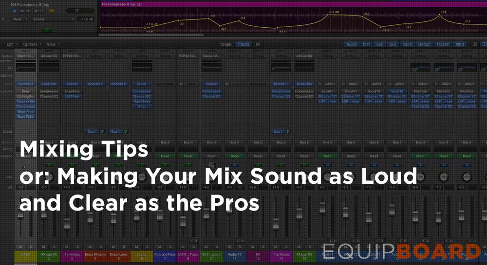 Mixing Tips Make Your Mix Sound As Loud And Clear As The Pros