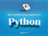 Byte And Byte Array Sequence In Python The Engineering Projects