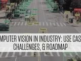 Computer Vision In Industry Use Cases Challenges Roadmap Imerit