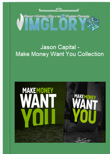 Jason Capital - Make Money Want You Collection Group Buy - IMGLORY