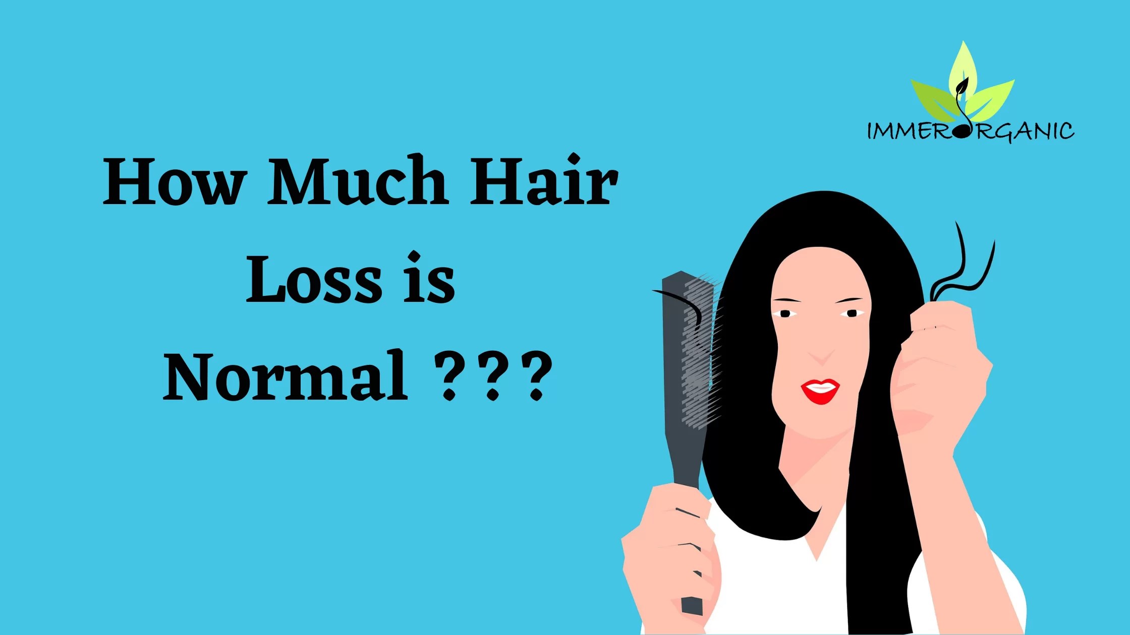How Much Hair Loss is Normal? Answer is - Immer organic