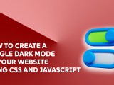 How To Create A Toggle Dark Mode On Your Website Using Css And