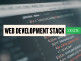 Best Web Development Stack For 2025